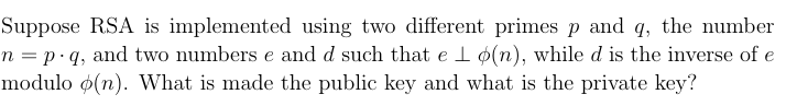 Solved Suppose RSA is implemented using two different primes | Chegg.com