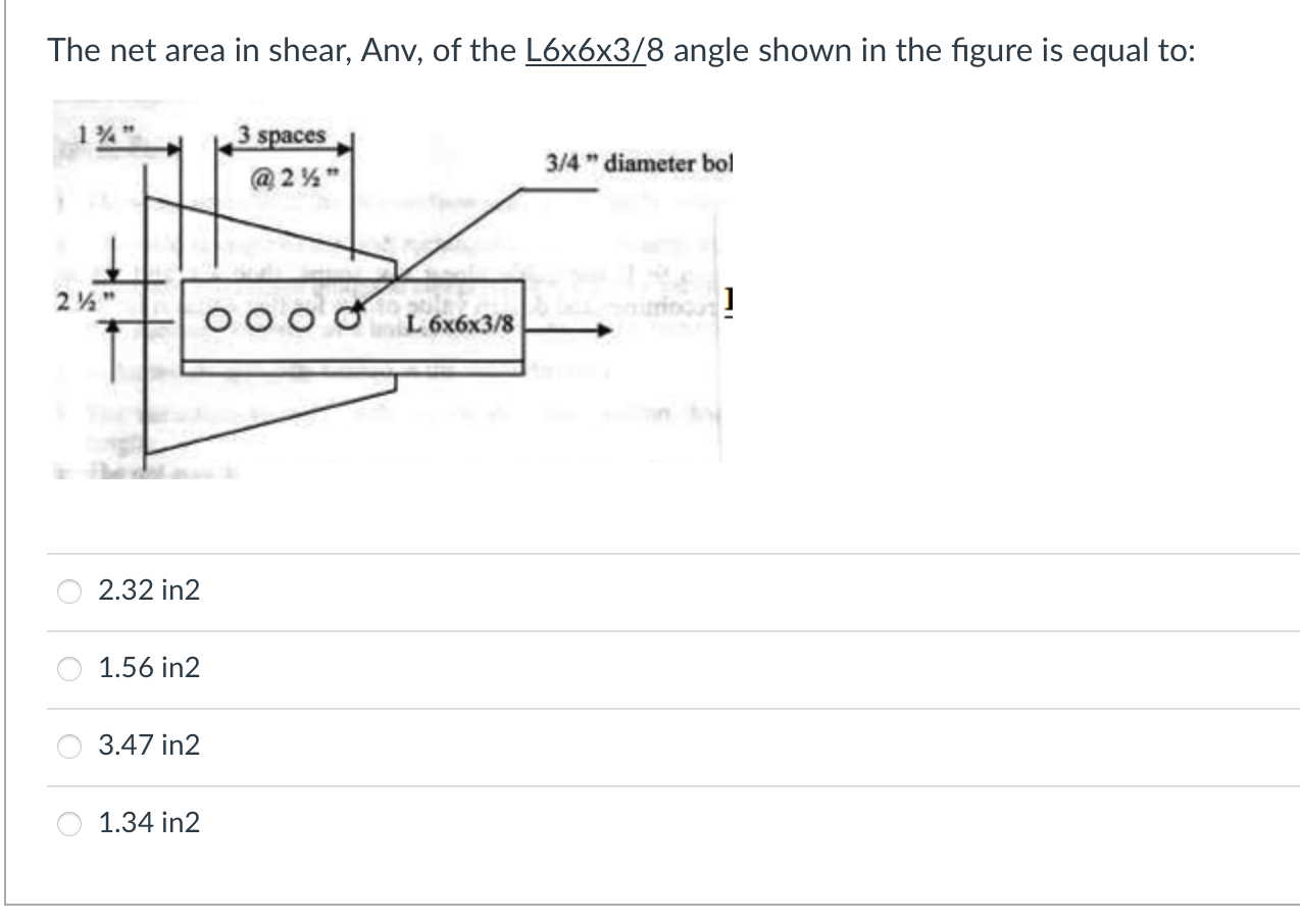 Solved The net area in shear, Anv, of the L6x6x3/8 angle | Chegg.com