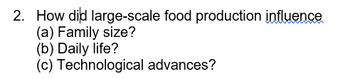 Solved 2. How did large-scale food production influence (a) | Chegg.com