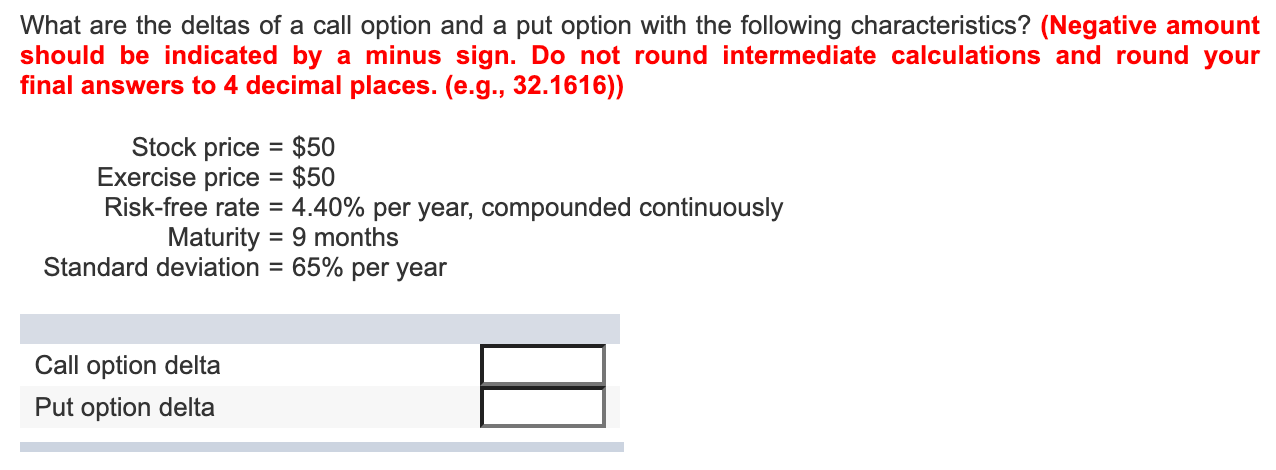 Solved What are the deltas of a call option and a put option | Chegg.com