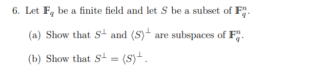 6. Let Fq be a finite field and let S be a subset of | Chegg.com
