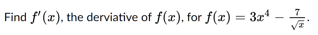 Solved Find f′(x), the derviative of f(x), for f(x)=3x4−x7. | Chegg.com