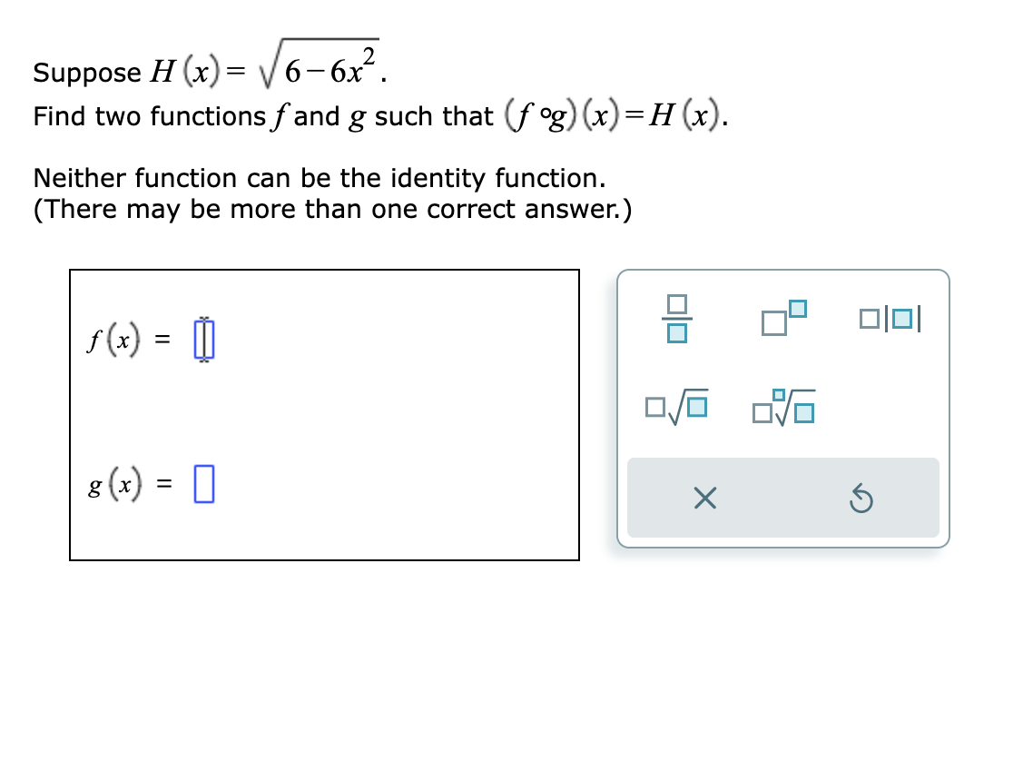Solved Suppose H(x)=6−6x2 Find two functions f and g such | Chegg.com