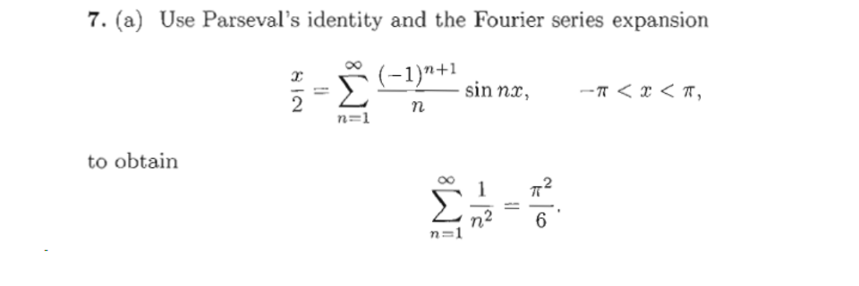 Solved 7. (a) Use Parseval's identity and the Fourier series | Chegg.com