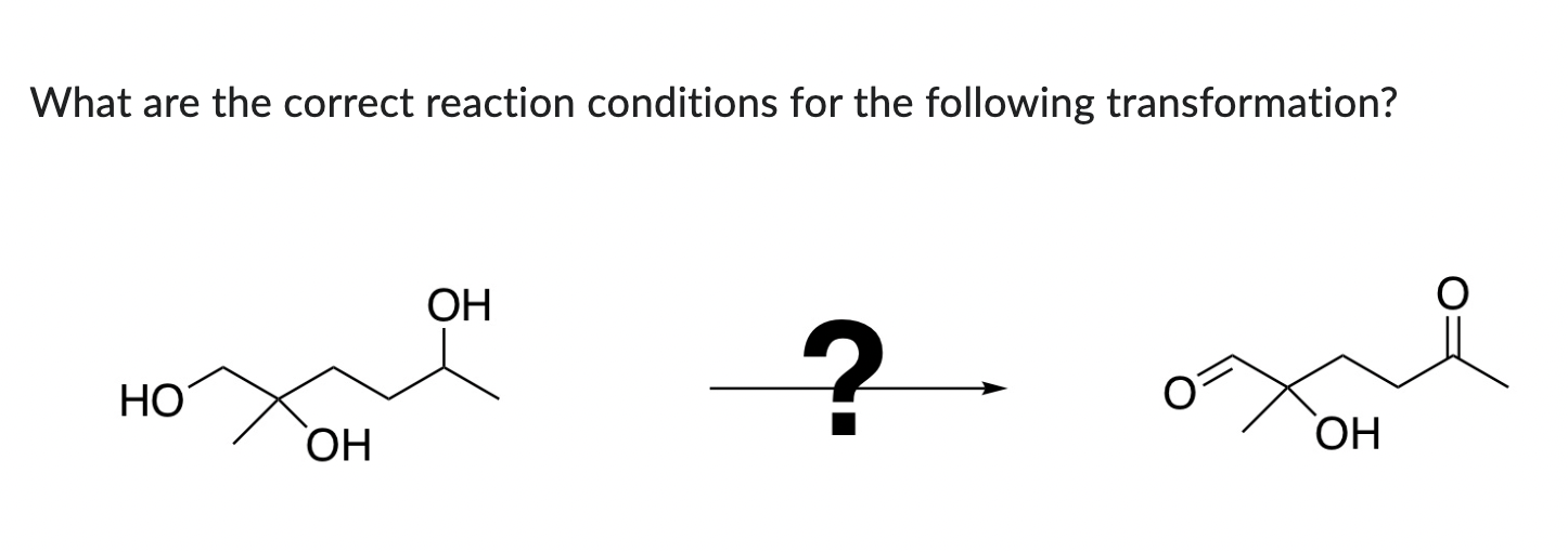 Solved What Are The Correct Reaction Conditions For The