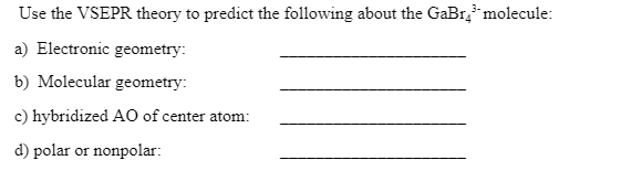 Solved Use the VSEPR theory to predict the following about | Chegg.com