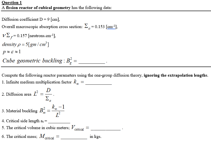 Solved Question 1 A fission reactor of cubical geometry has | Chegg.com