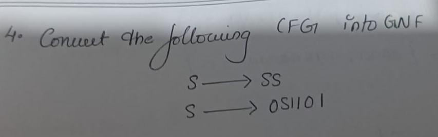 Solved Convert the following CFG into GNF S -> SS S -> | Chegg.com