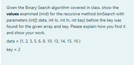 Solved Given the Binary Search algorithm covered in class, | Chegg.com