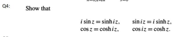 Solved Ju Q4 Show That I Sin Z Sinhiz Cos Z Coshiz 