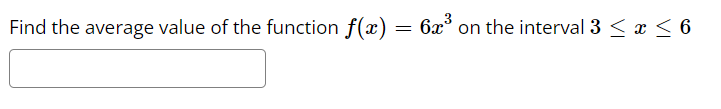 Solved Find the average value of the function f(x) = 6x3 on | Chegg.com