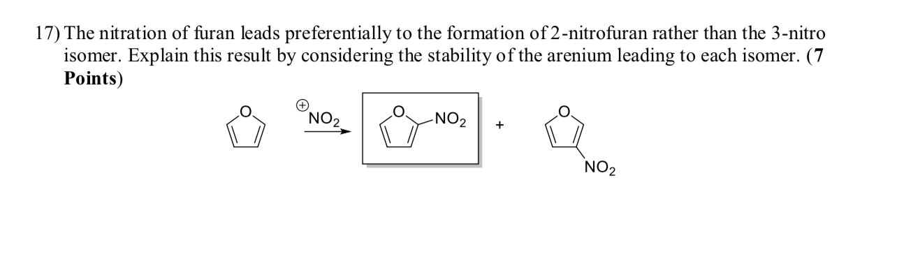 Solved 17) The nitration of furan leads preferentially to | Chegg.com