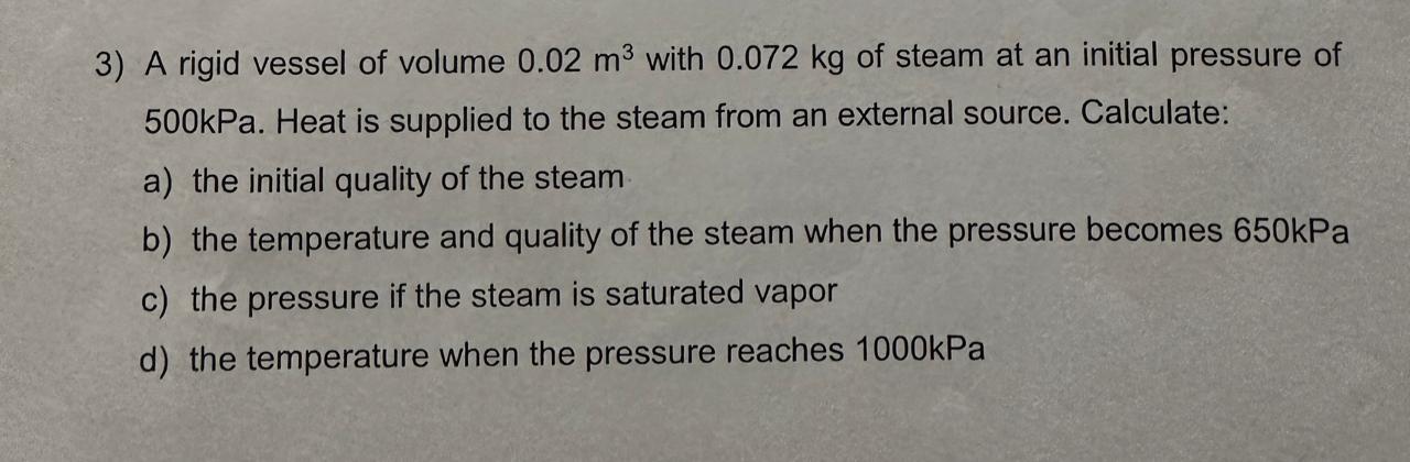 Solved 3) A rigid vessel of volume 0.02 m3 with 0.072 kg of | Chegg.com