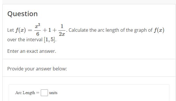 Solved QuestionLet f(x)=x36+1+12x. ﻿Calculate the arc length | Chegg.com