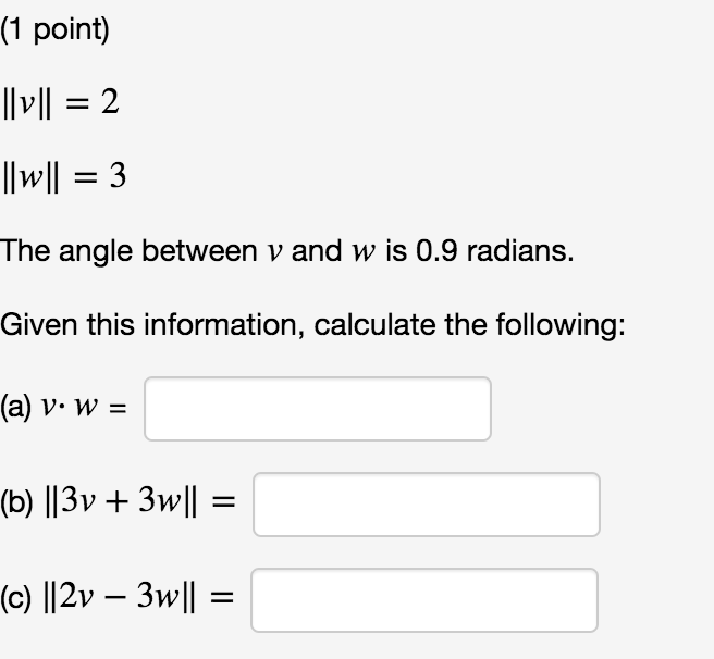 Solved (1 point) || V || = 2 ||w|| = 3 The angle between v | Chegg.com
