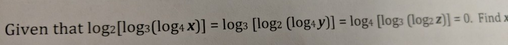 Solved Given that log2[log3 (log4 x)] = log3 [log2 (log4y)] | Chegg.com