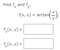 Solved Find fx and fy′ f(x,y)=arctan(yx) fx(x,y)= fy(x,y)= | Chegg.com