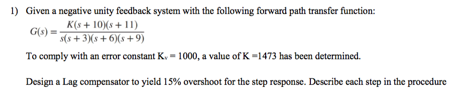 Solved 1) Given a negative unity feedback system with the | Chegg.com