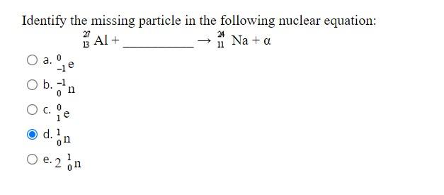 Solved Identify the missing particle in the following | Chegg.com
