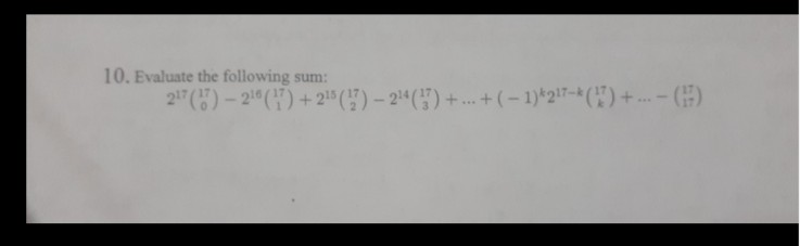 Solved 10. Evaluate the following sum: 217(- 210 (17) +216 | Chegg.com