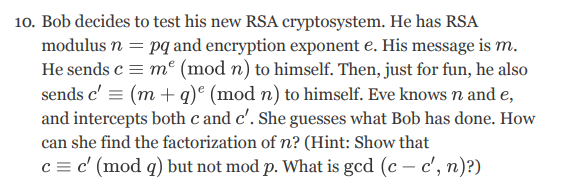 Solved 10. Bob decides to test his new RSA cryptosystem. He | Chegg.com