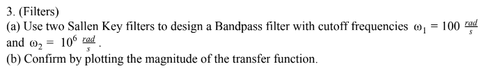Solved 3. (Filters) (a) Use two Sallen Key filters to design | Chegg.com