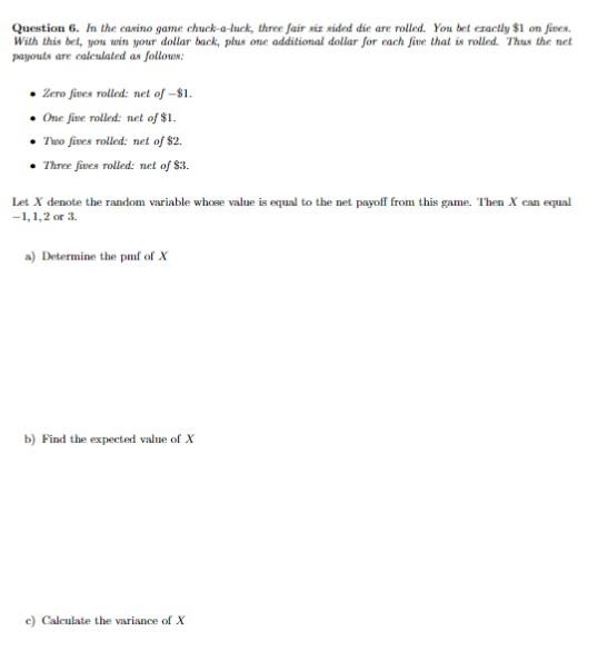 Solved Question 6. In the cavine game chuck-a-huck, three | Chegg.com