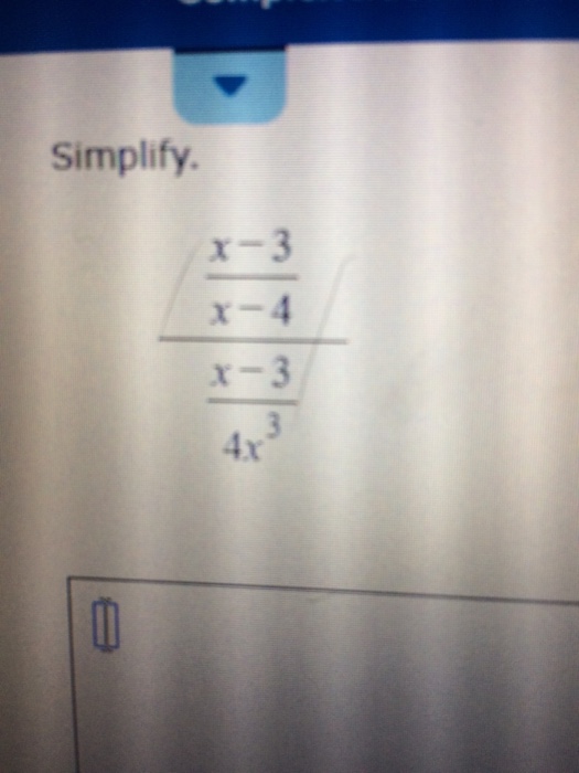Solved Simplify. x - 3/x - 4/x - 3/4x^3 | Chegg.com