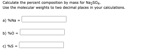 Solved Calculate the percent composition by mass for Na2SO4. | Chegg.com