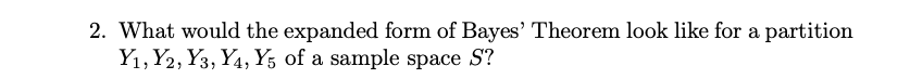 Solved What would the expanded form of Bayes' Theorem look | Chegg.com