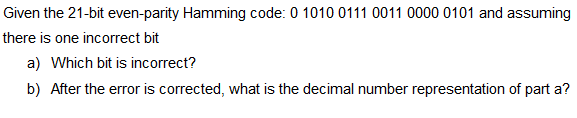 Solved Given the 21-bit even-parity Hamming code: 0 1010 | Chegg.com
