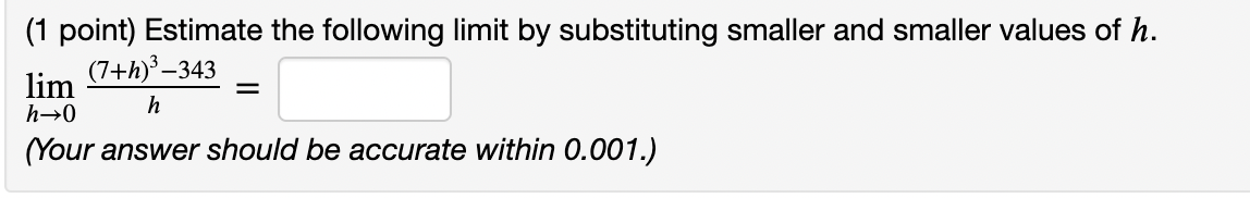 Solved (1 point) Estimate the following limit by | Chegg.com