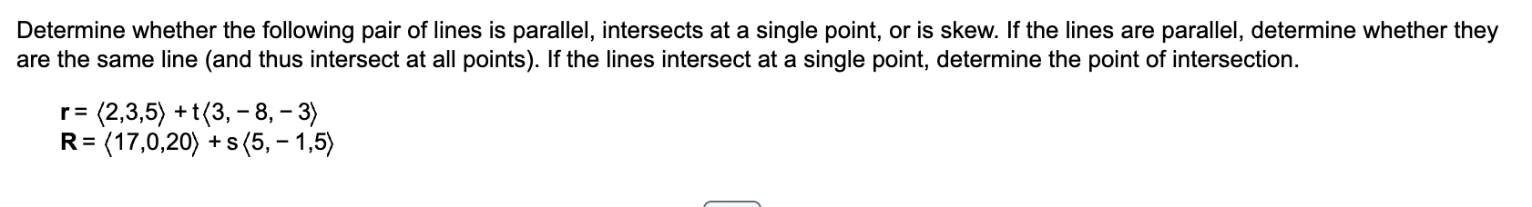 Solved Determine whether the following pair of lines is | Chegg.com