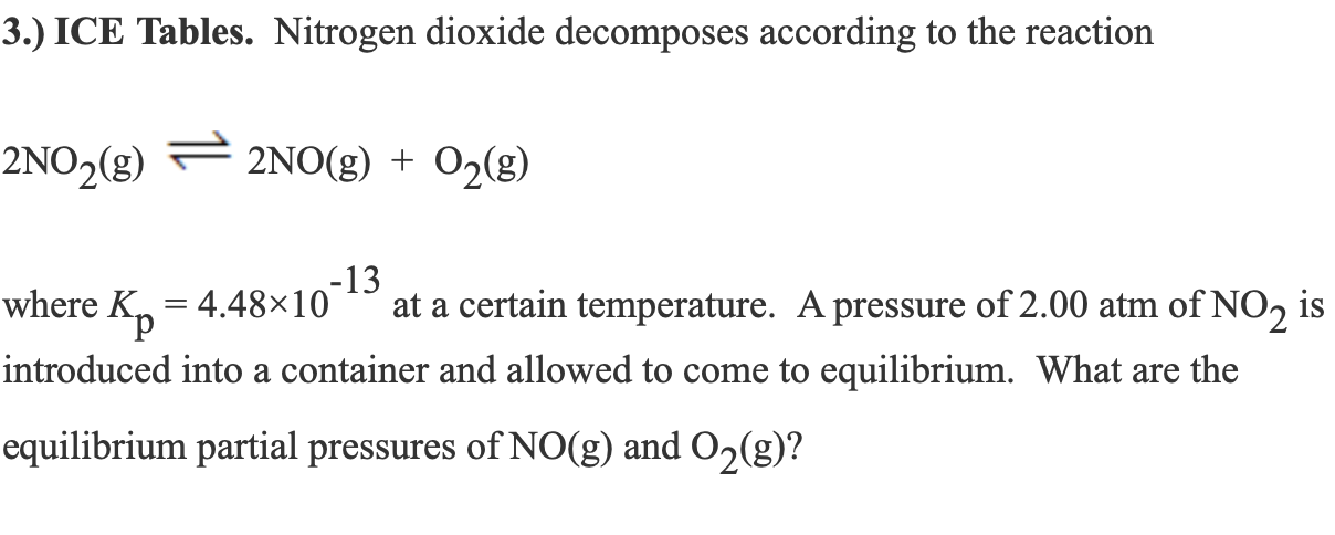 Solved 3.) ICE Tables. Nitrogen dioxide decomposes according | Chegg.com