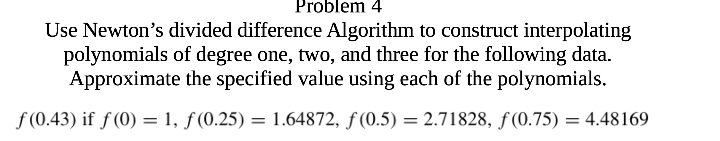 Solved Use Newton's divided difference Algorithm to | Chegg.com