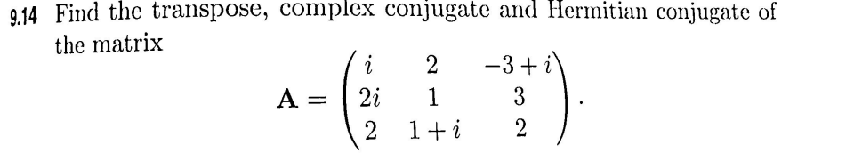 Solved 9 14 Find The Transpose Complex Conjugate And