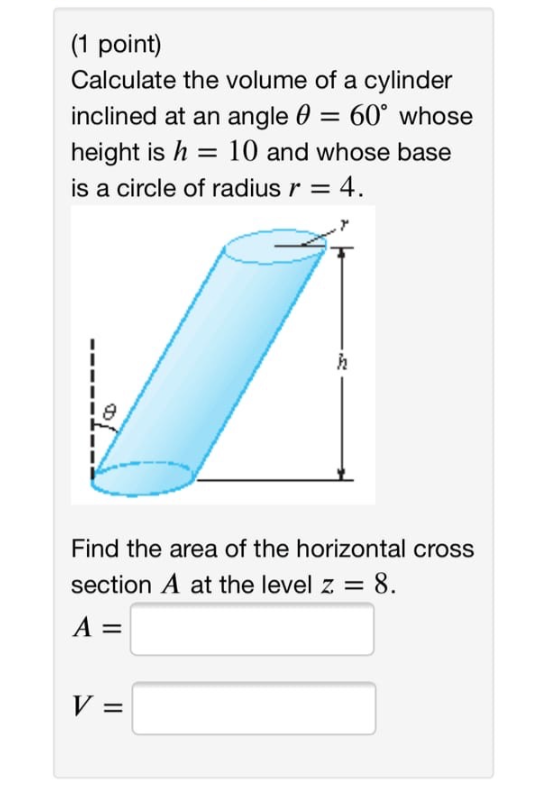 Solved (1 point) Calculate the volume of a cylinder inclined | Chegg.com
