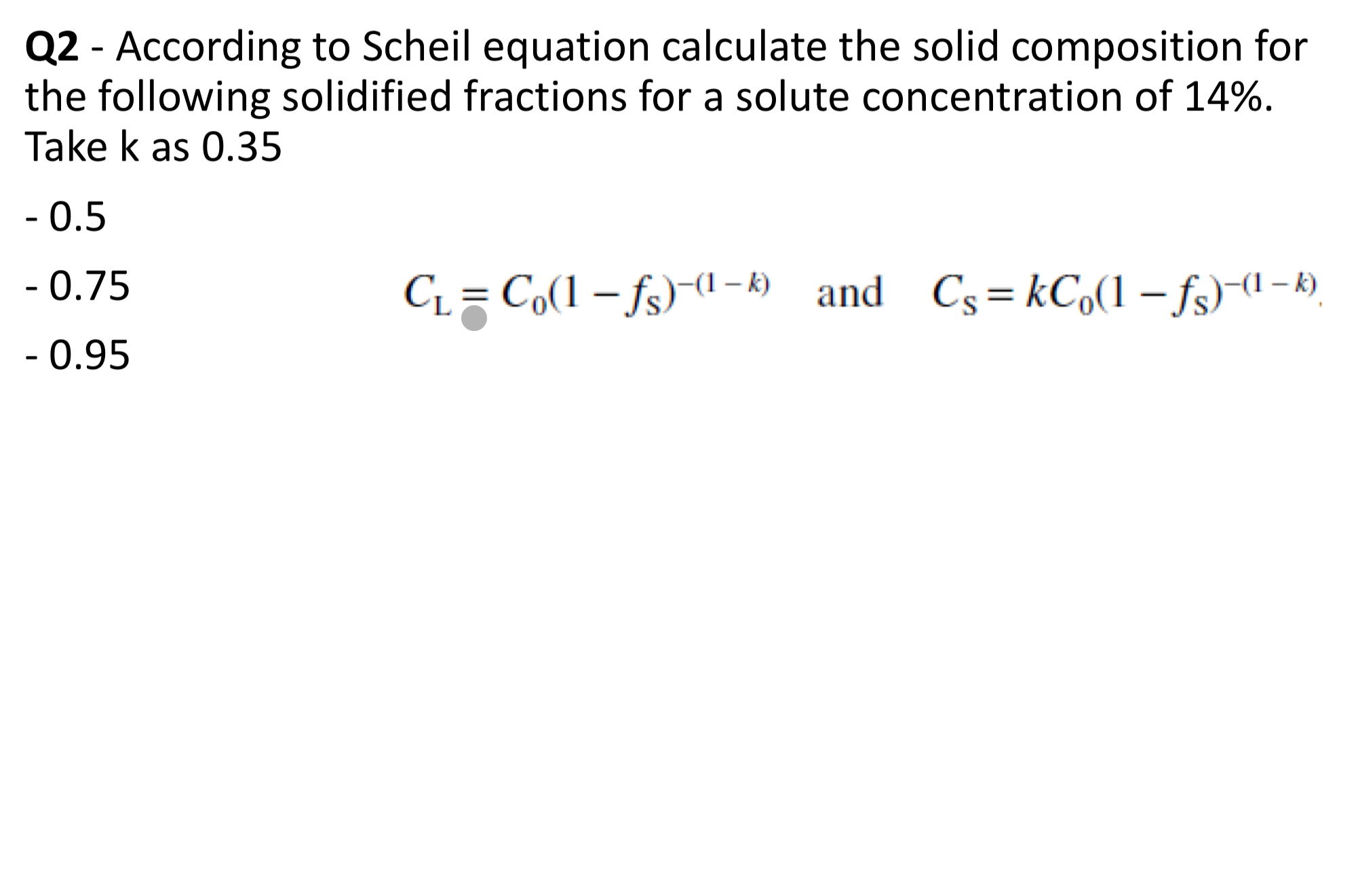 Solved Q2 - ﻿According to ﻿Scheil equation calculate the | Chegg.com
