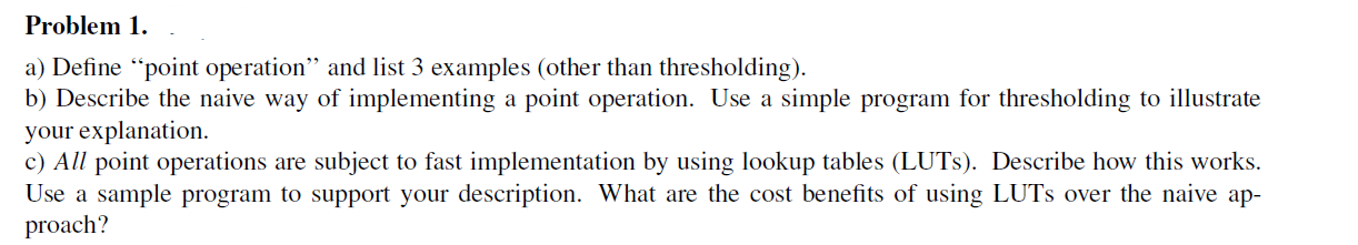 Solved Problem 1. a) Define “point operation” and list 3 | Chegg.com
