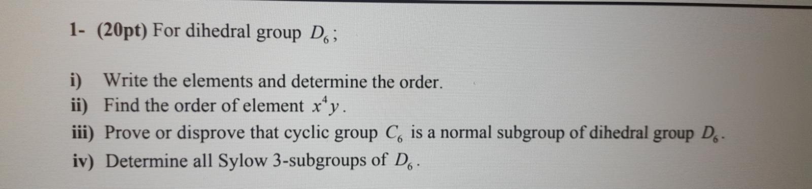 Solved 1- (20pt) For dihedral group Do; i) Write the | Chegg.com
