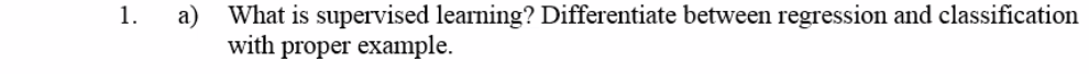 Solved 1. a) What is supervised learning? Differentiate | Chegg.com