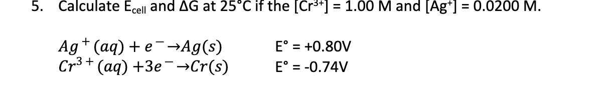 Solved 5. Calculate Ecell and ΔG at 25∘C if the | Chegg.com