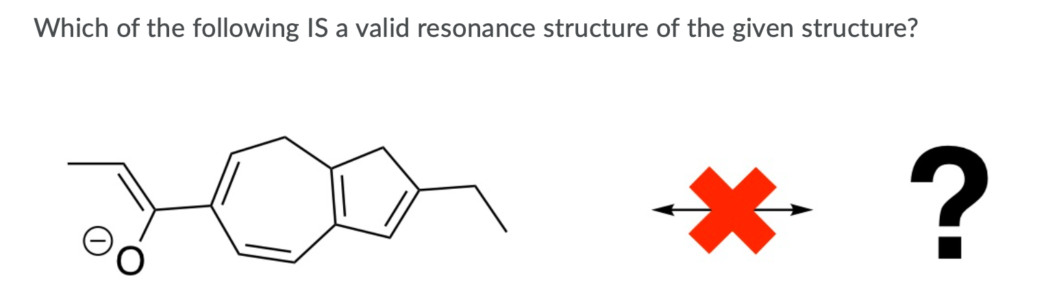 Solved Which of the following IS a valid resonance structure | Chegg.com
