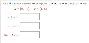 Solved Use the given vectors to compute u + v, u-v, and 5u - | Chegg.com