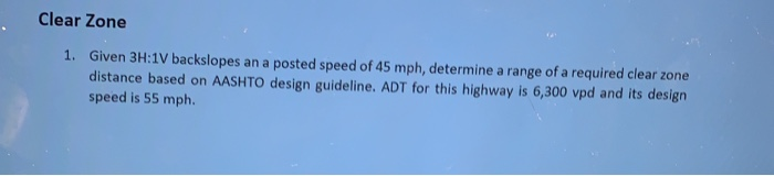 Solved Clear Zone Given 3H:1V backslopes an a posted speed | Chegg.com