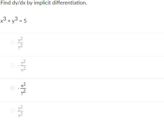 Solved Find dy/dx by implicit differentiation. x3+y3=5 y2x2 | Chegg.com