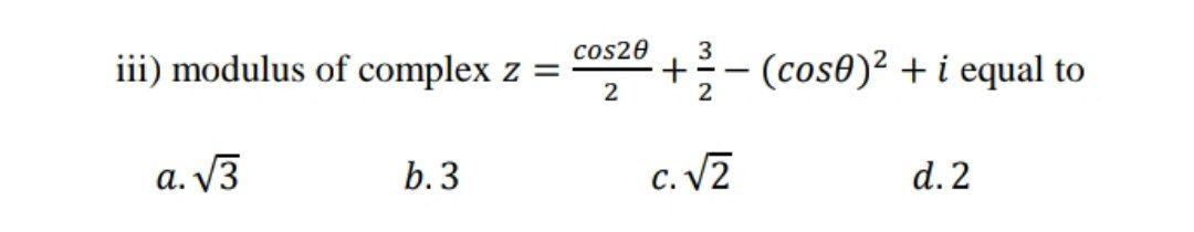 Solved cos20 3 iii) modulus of complex z = + - (cose)2 + i | Chegg.com