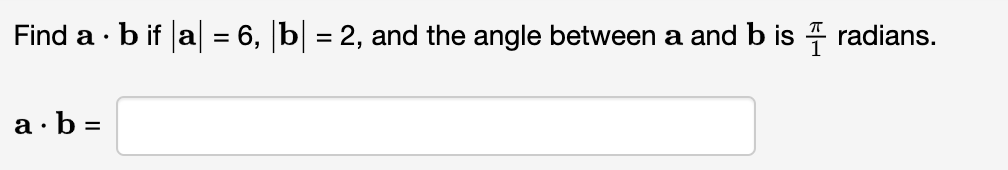 Solved Find a . b if (a) = 6, |b= 2, and the angle between a | Chegg.com