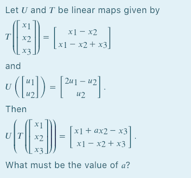 Solved Let U and T be linear maps given by x1 + x2 T x1 - | Chegg.com