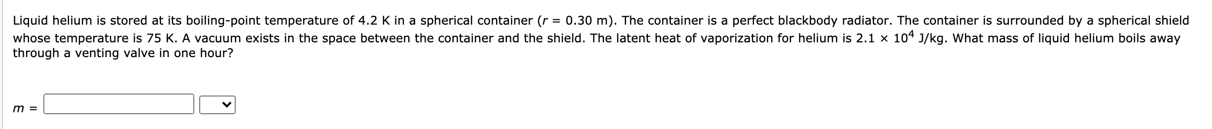 Solved Liquid helium is stored at its boiling-point | Chegg.com